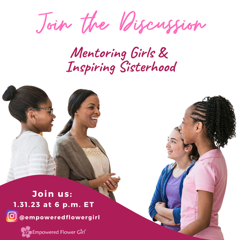 Empowered Flower Girl to Host Online Discussion Encouraging Mentors for Girls/Young Women During ...